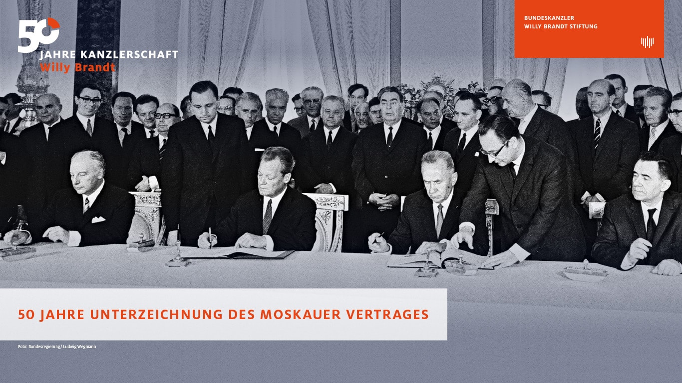 50 Jahre Moskauer Vertrag | Bundeskanzler Willy Brandt Stiftung